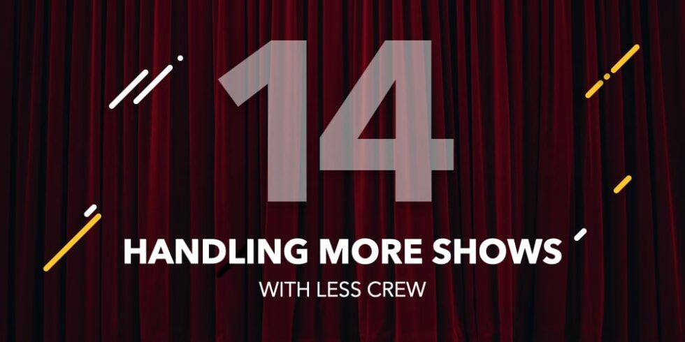 Episode 14: More Shows, Less Crew